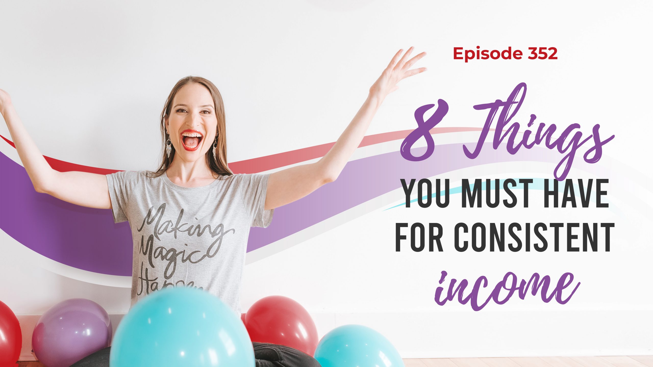 Ep. 352: 8 Things You Must Have For Consistent Income - Meliss ...