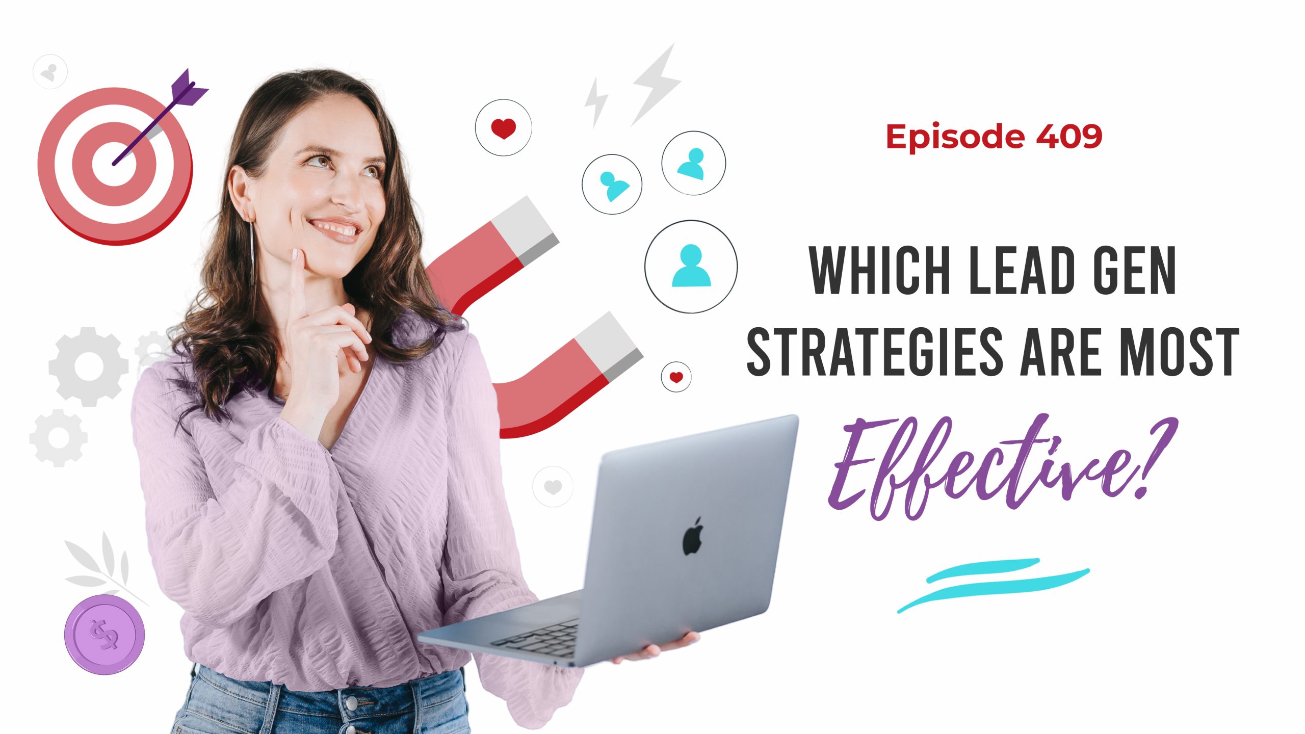 Ep. 409: Which Lead Gen Strategies Are Most Effective? - Meliss ...